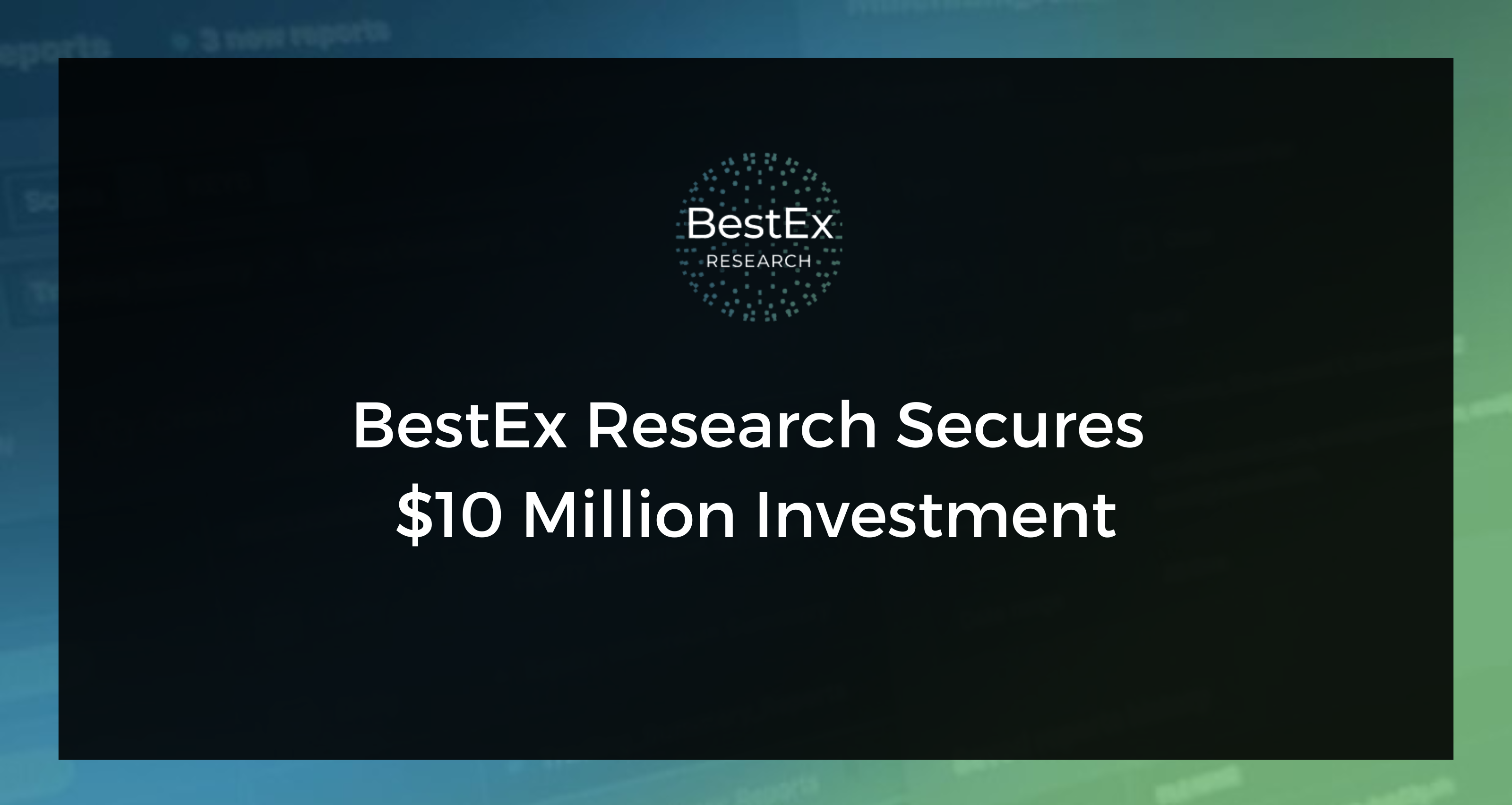 BestEx Research Secures $10M Investment